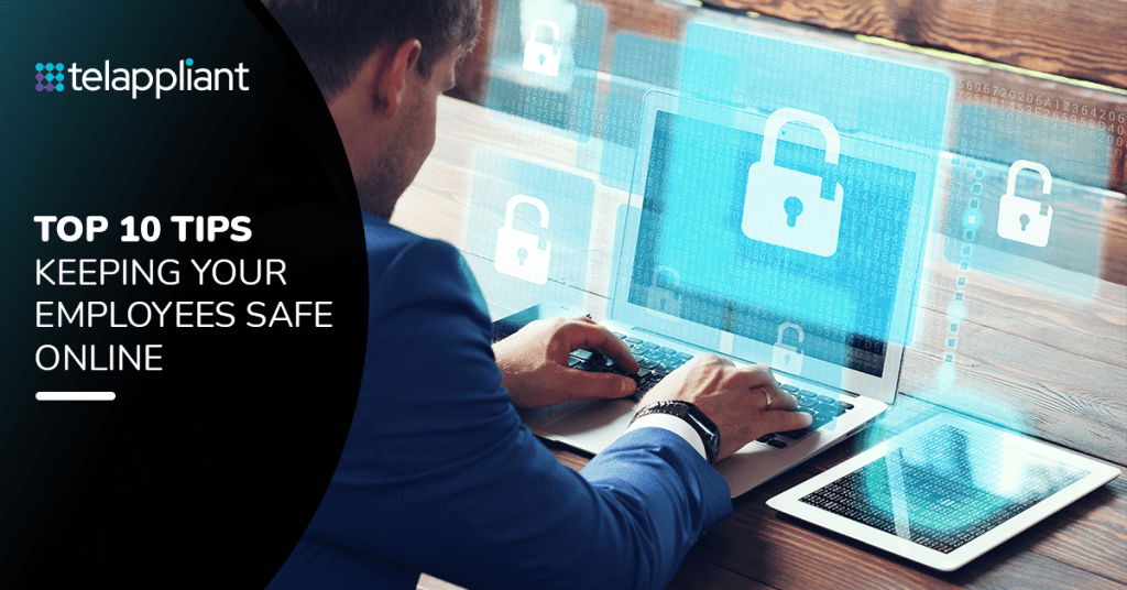 10 Tips for keeping your employees safe online - Telappliant