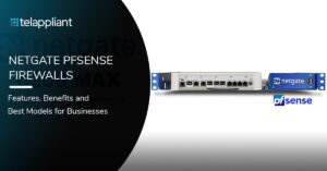 Netgate pfSense Firewalls: Features & Models for Businesses